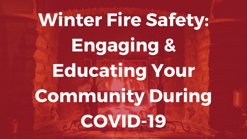 Communicating Winter Fire Safety Messages During a Pandemic - National ...