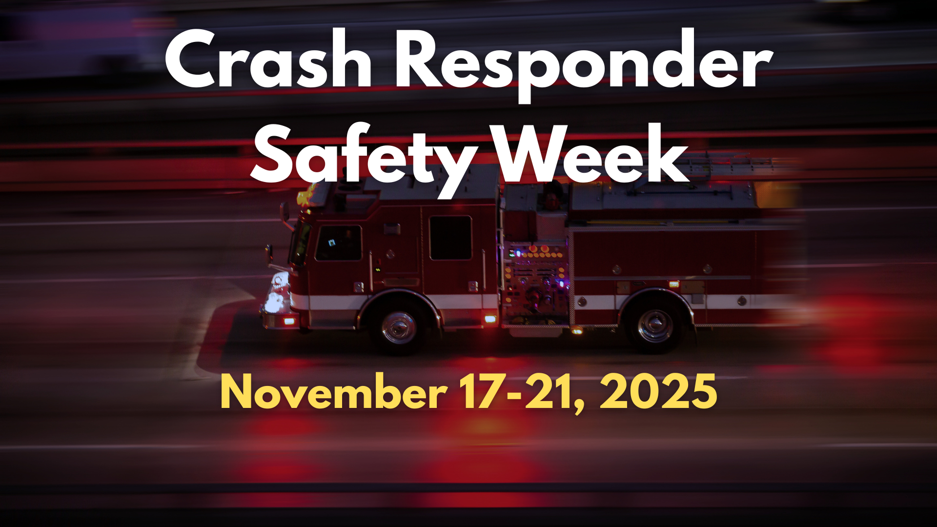 Get Ready for Crash Responder Safety Week, November 17-21 - National ...